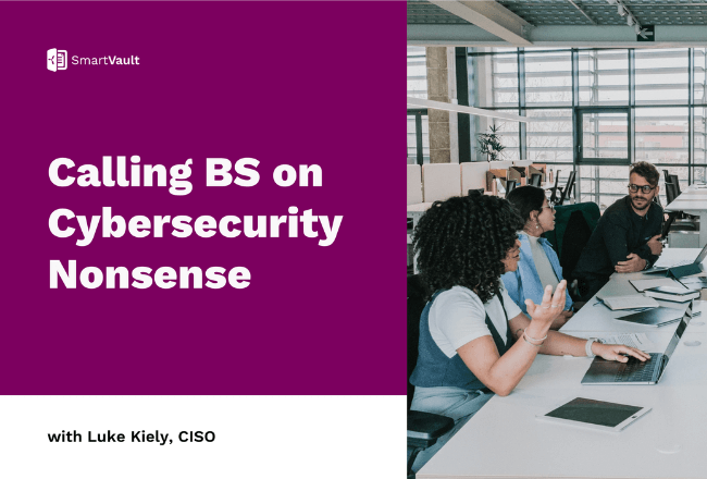 Calling BS on Cybersecurity Nonsense | SmartVault